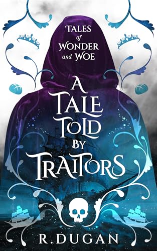 ARC Book Review: A Tale Told by Traitors (Tales of Wonder and Woe #2 ...